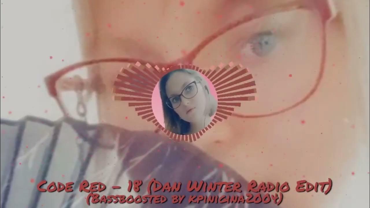 Code Red - 18 (Dan Winter Radio Edit)(Bassboosted by kpinigina2004)/Official video - YouTube