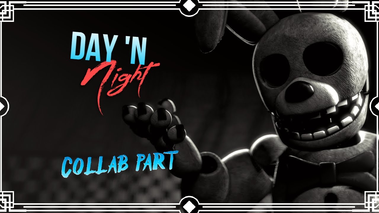 (SFM/FNAF) Day 'N Night - Collab Part - YouTube