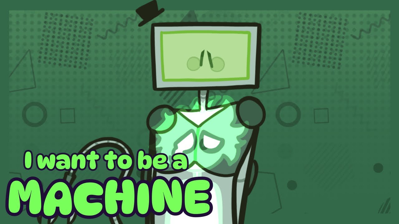 I want to be a machine [Animation meme] - YouTube