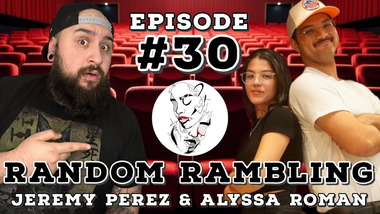 Jeremy Perez & Alyssa Roman - Random Rambling #30 - YouTube
