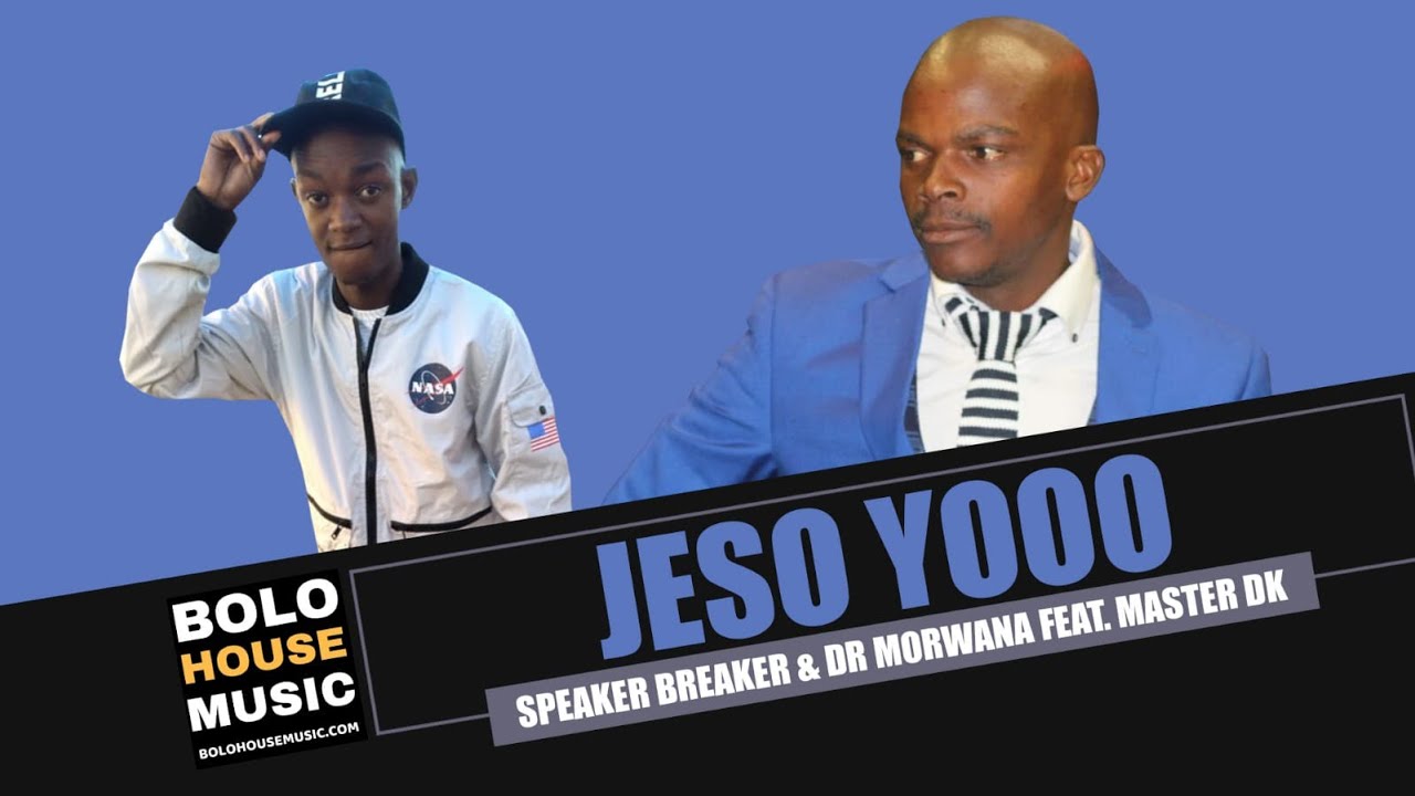 Speaker Breaker x Dr Morwana - Jeso Yooo [Ft Master DK] (Official Audio ...