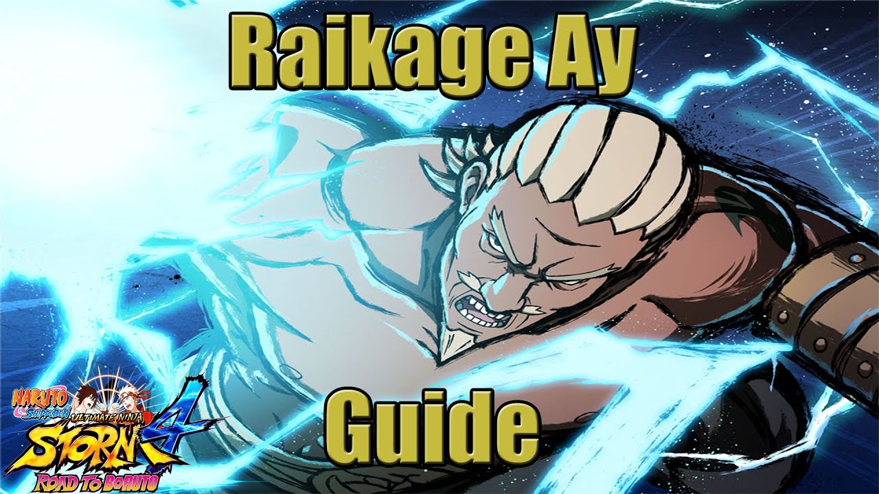 Raikage Ay Character Guide - Amazing Guard Breaks! - Naruto Storm 4 ...