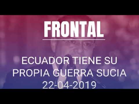 FRONTAL: ECUADOR TIENE SU PROPIA GUERRA SUCIA - YouTube