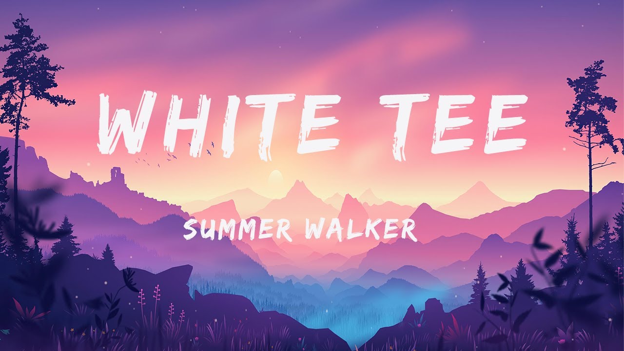 Summer Walker - White Tee (Lyrics) - YouTube
