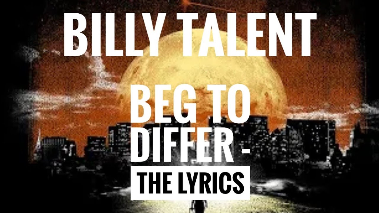 Billy Talent - I BEG TO DIFFER theLyrics - YouTube