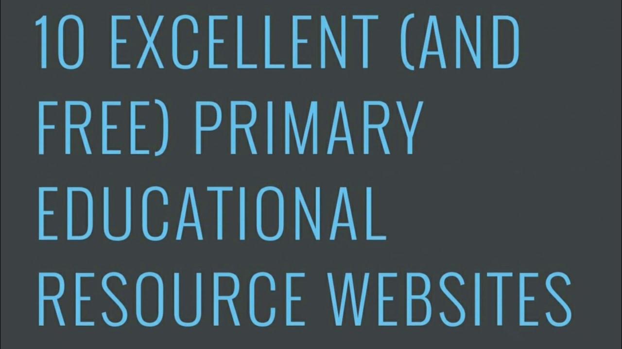 10 EXCELLENT (AND FREE) PRIMARY EDUCATIONAL RESOURCE WEBSITES - YouTube
