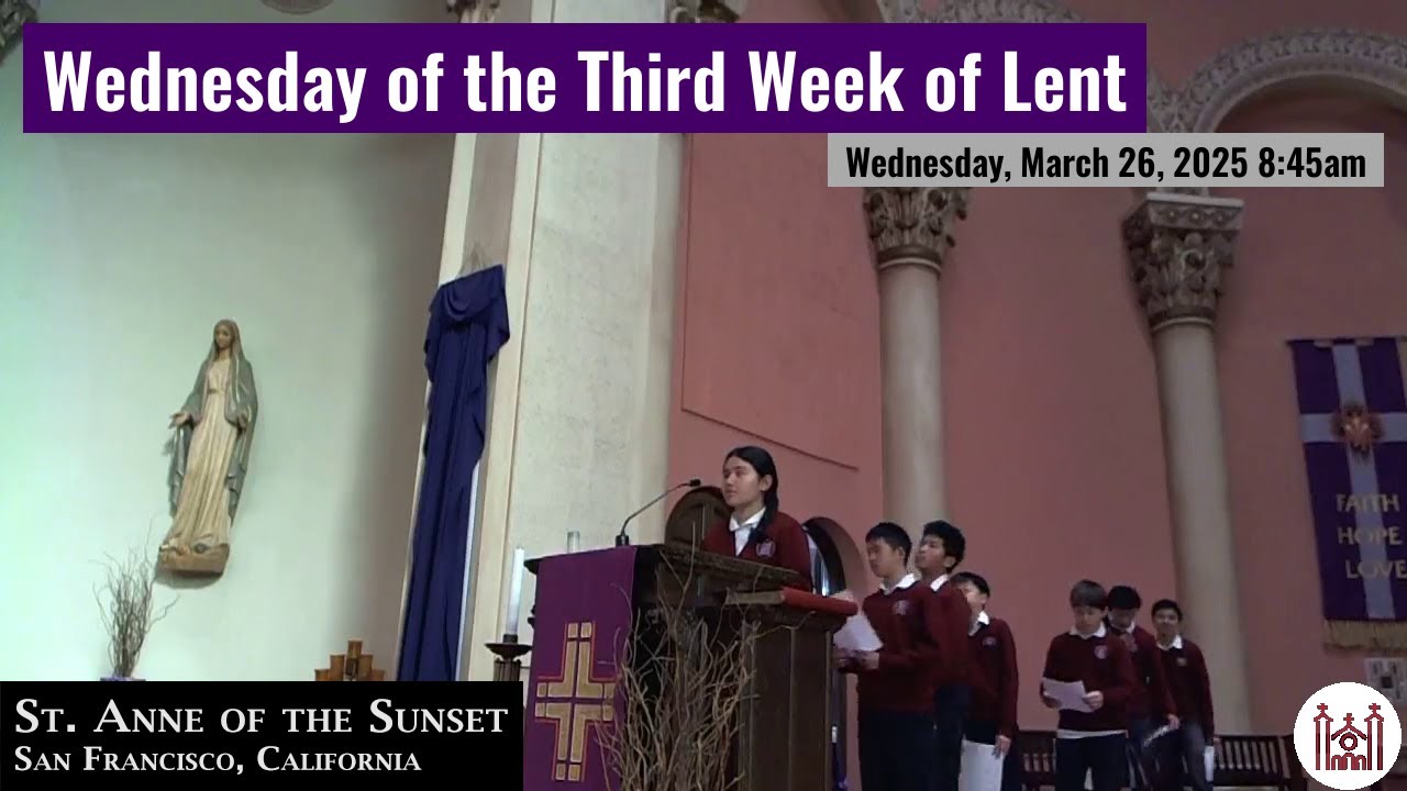 Wednesday of the Third Week of Lent Wednesday, March 26, 2025 8:45am ...