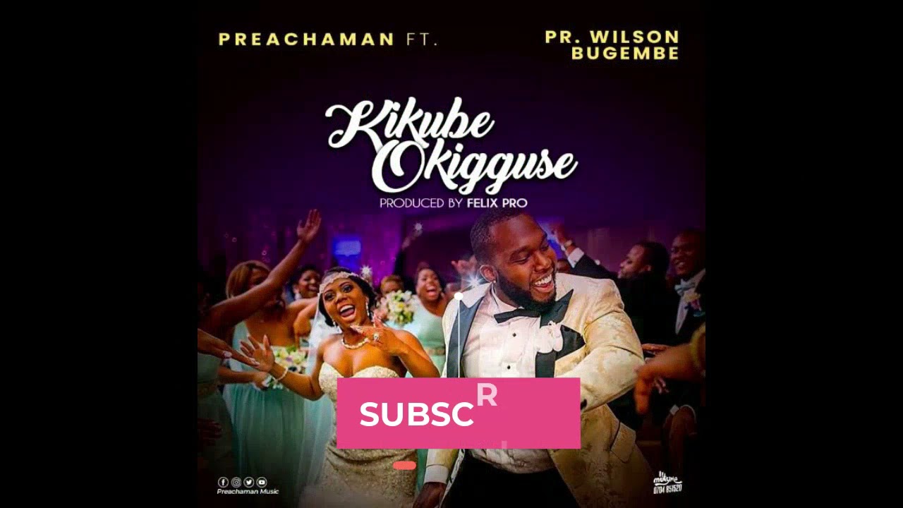 PreachamanMusic | Preachaman Ft Pastor Wilson Bugembe | kikube Okigguse ...