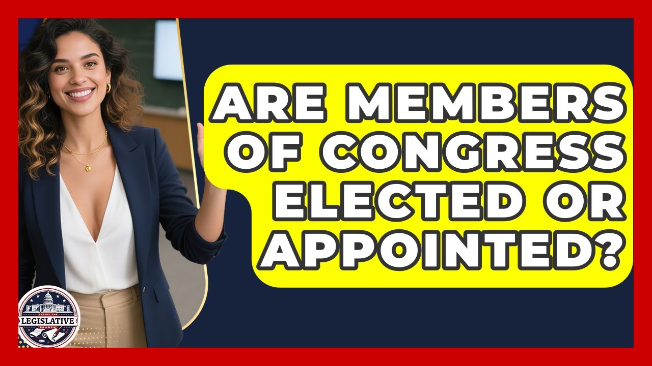 Are Members of Congress Elected or Appointed? - Inside the Legislative ...