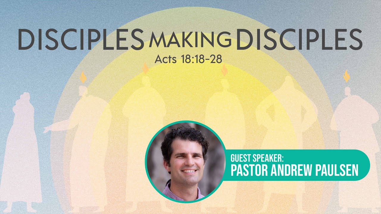 Disciples Making Disciples | Andrew Paulsen - YouTube