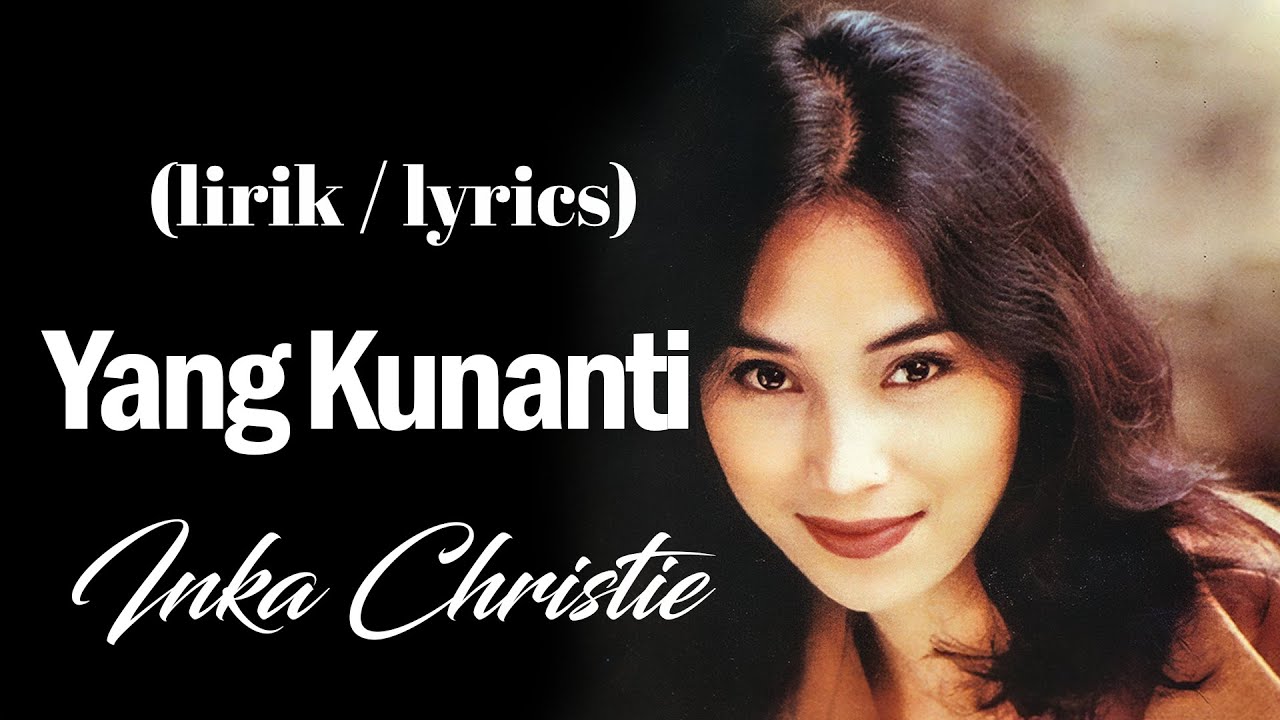 Yang Kunanti - Inka Christie (lirik Lagu) | Lagu Indonesia - YouTube