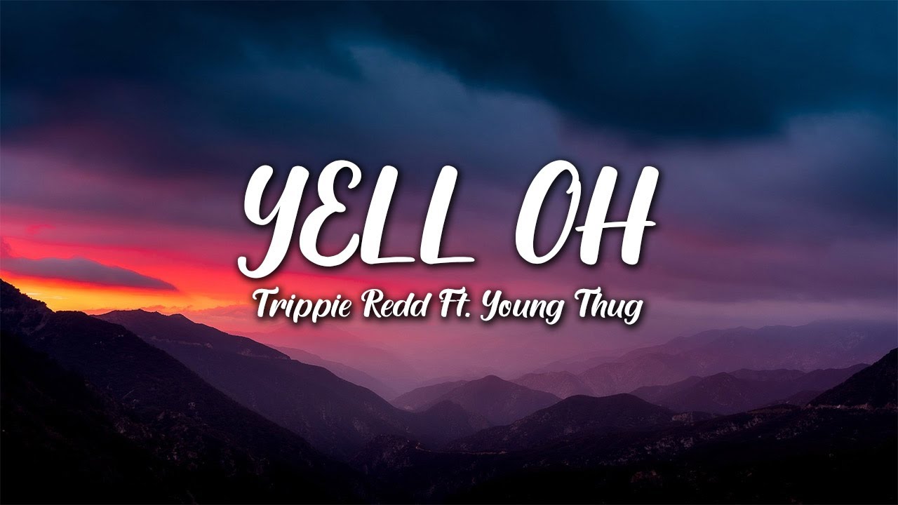 Trippie Redd - YELL OH (Lyrics) ft Young Thug - YouTube