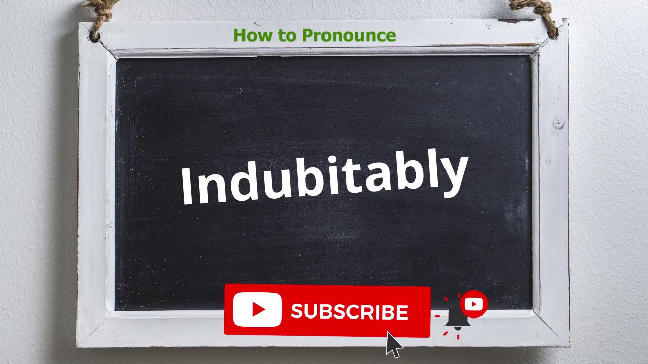 How to pronounce indubitably | Meaning of indubitably - YouTube