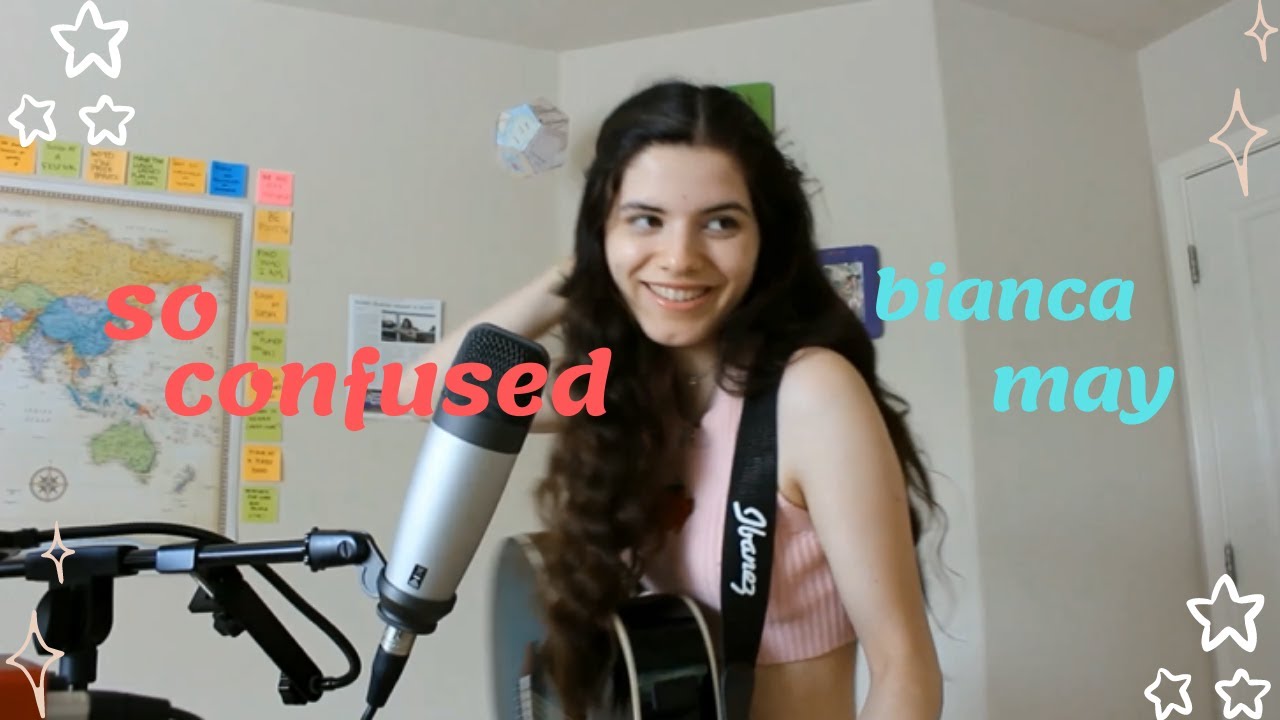 so confused - bianca may (original) - YouTube