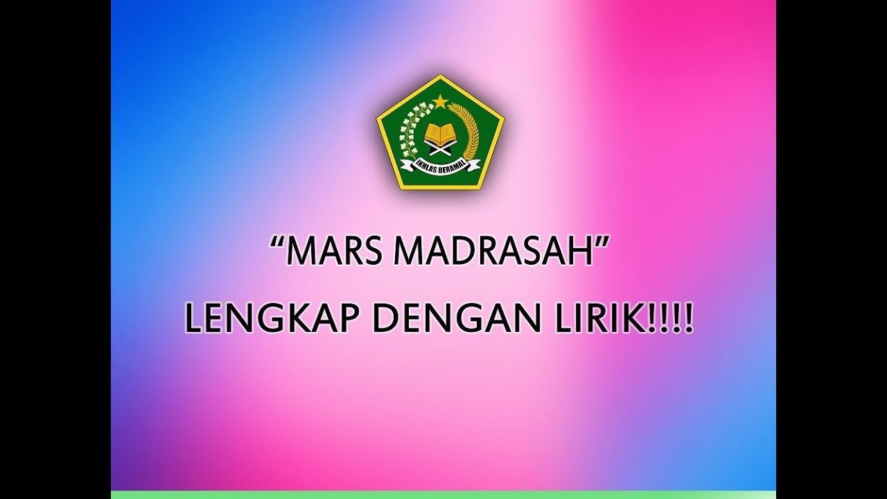 LAGU MARS MADRASAH BESERTA LIRIK LENGKAPNYA - YouTube