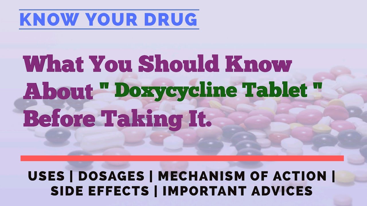 Doxycycline Tablet: Uses, Dosage, Mechanism of Action, Side Effects ...