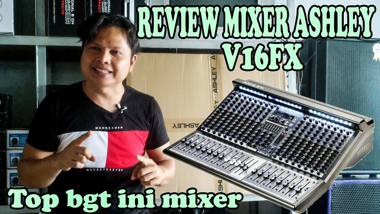 REVIEW MIXER ASHLEY V16FX || mixer 16 channel paling mantap untuk ...