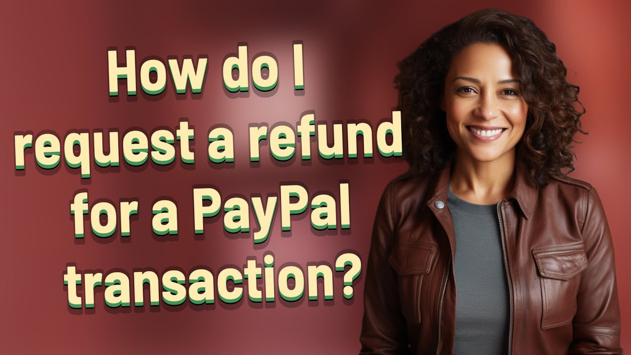 How do I request a refund for a PayPal transaction? - YouTube