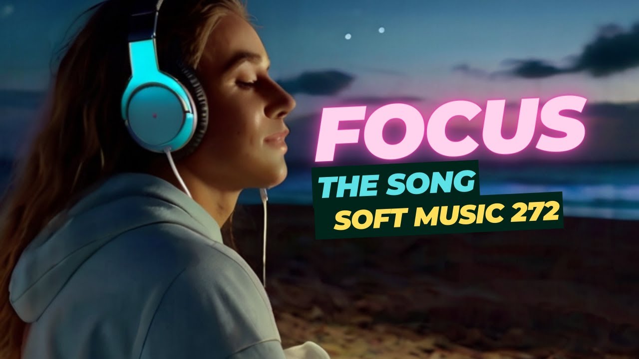 Focus the song - Soft music 272 - YouTube