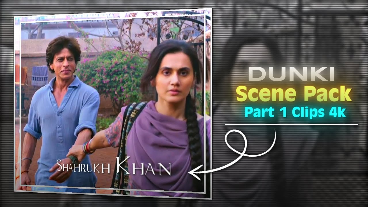 Dunki - Scene Pack Clips ( Part 1 ) 4K Quality Shahrukh Khan Ft.Dunki ...