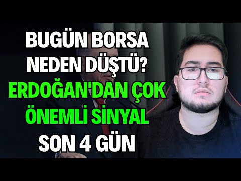BUGÜN BORSA NEDEN DÜŞTÜ? | ERDOĞAN'DAN ÇOK ÖNEMLİ SİNYAL | SON 4 GÜN