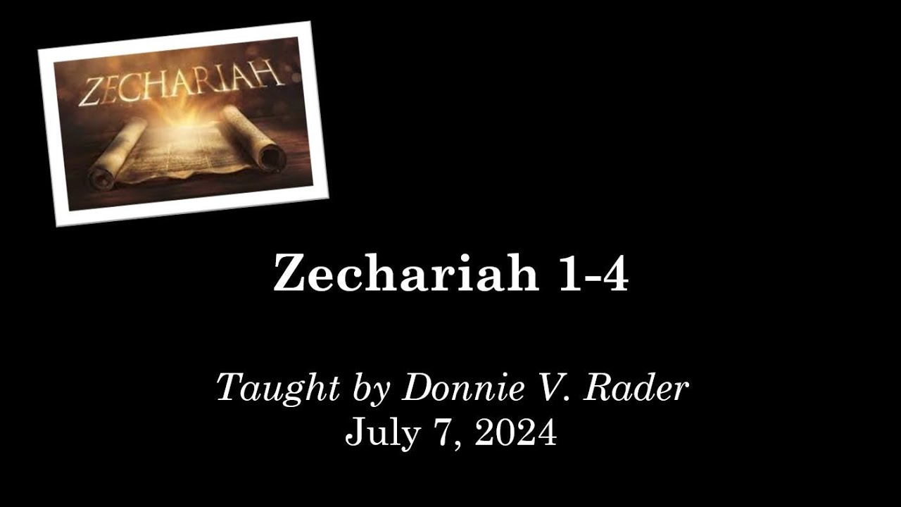 Zechariah 1-4 (July 7, 2024 - Sunday AM Bible Class) - YouTube