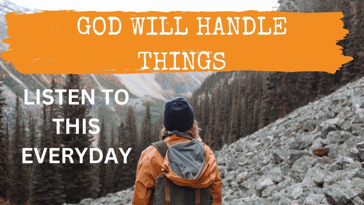 Watch How God Will Handle Things For You Just Trust In Him Powerful
