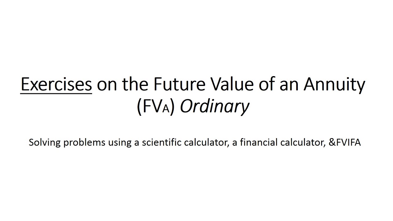 Future Value of Annuity (FVA)- Ordinary: Exercises - YouTube