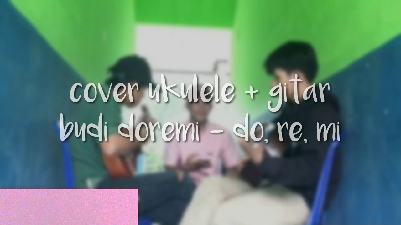 COVER GITAR+UKULELE (BUDI DOREMI-DO, RE, MI) - YouTube