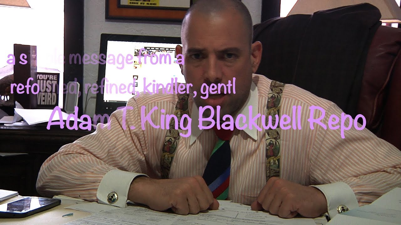 A message from a reformed Adam T. King Blackwell Reposa: DON'T VOTE FOR ...