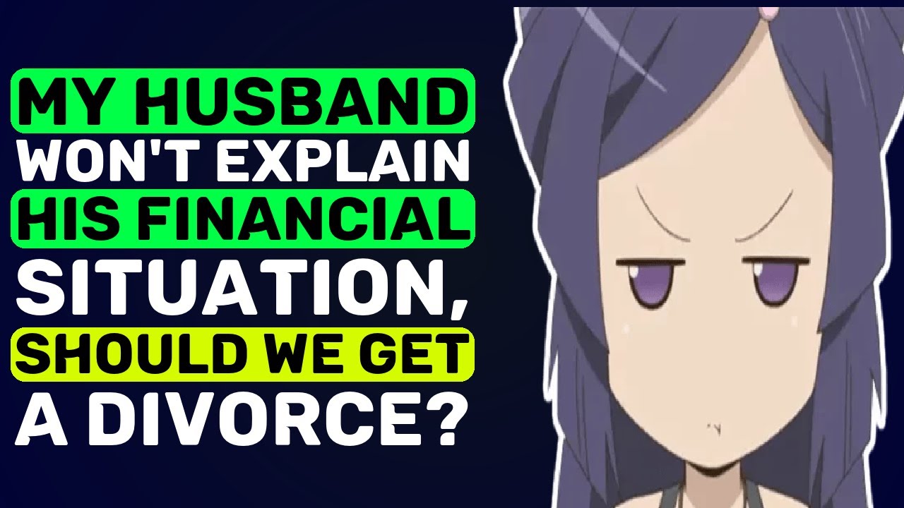 My Husband Won't Explain His Financial Situation, Should We Get A ...