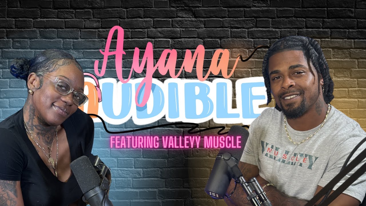Ayana Audible Podcast S4E1 ft. Valleyy Muscle - YouTube