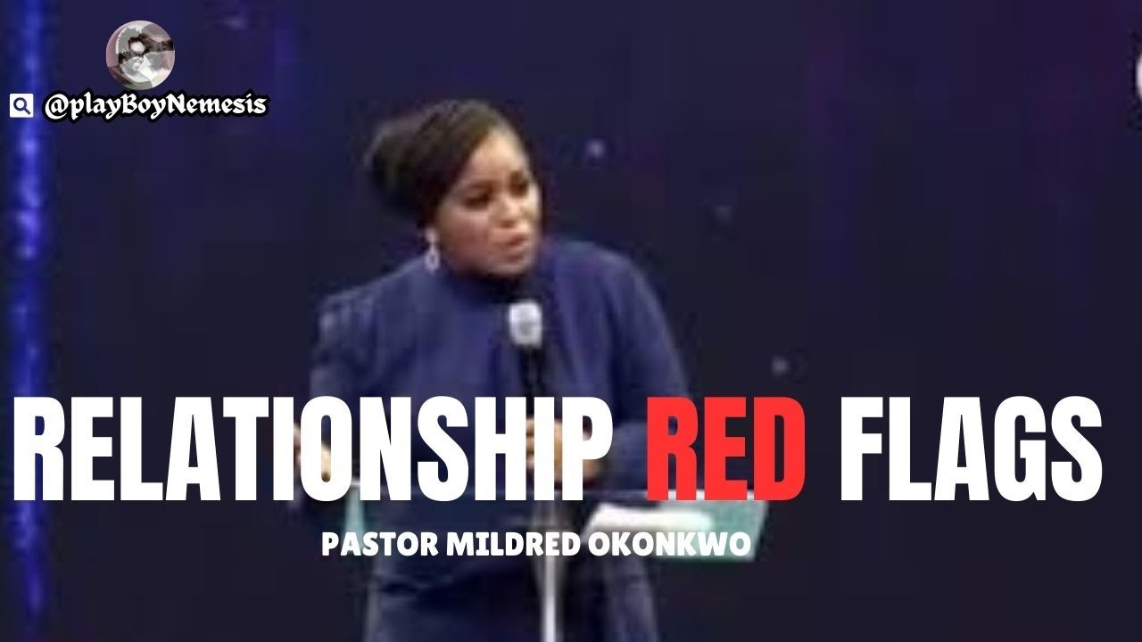 RELATIONSHIP RED FLAGS ||Pastor Mildred Kingsley-Okonkwo ...