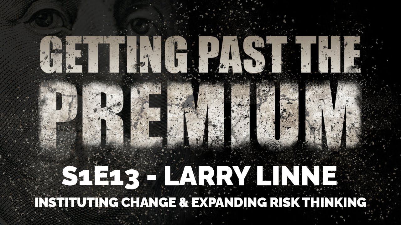 (S1E13) - Larry Linne - Instituting Change & Expanding Risk Thinking ...