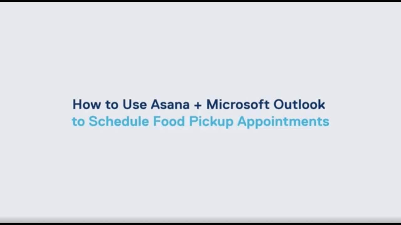 How to Use Asana + Microsoft 365 to Schedule Food Pickup Appointments ...