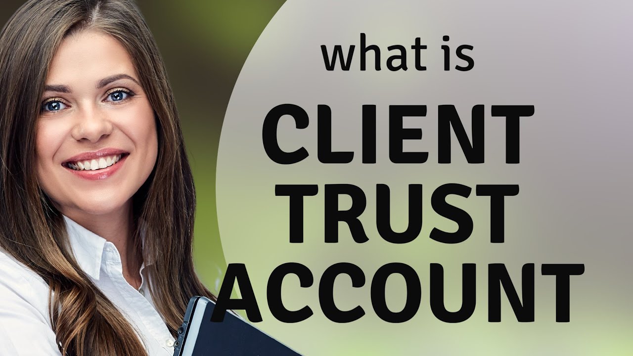 Understanding Client Trust Accounts: A Guide for English Language ...