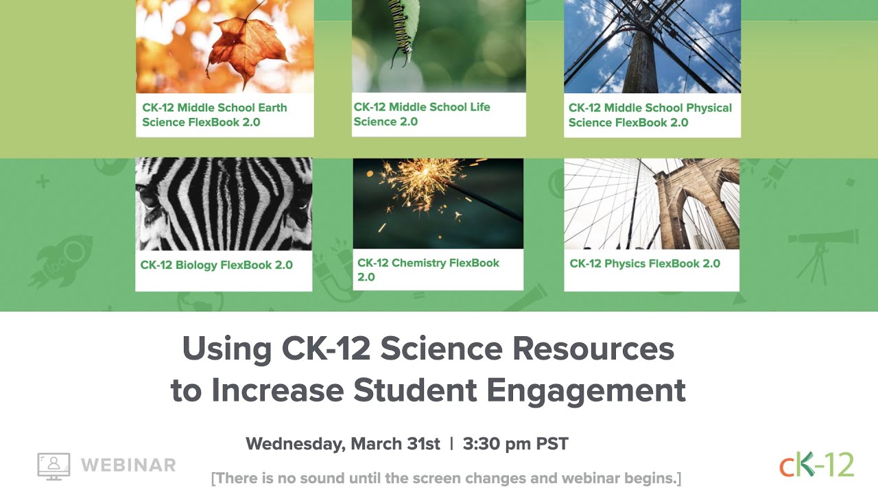 Using CK-12 Science Resources to Increase Student Engagement (3/31/21 ...