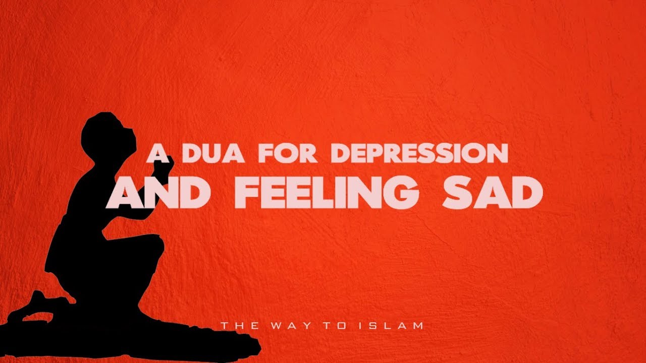 A Dua For Depression And Feeling Sad !! - YouTube