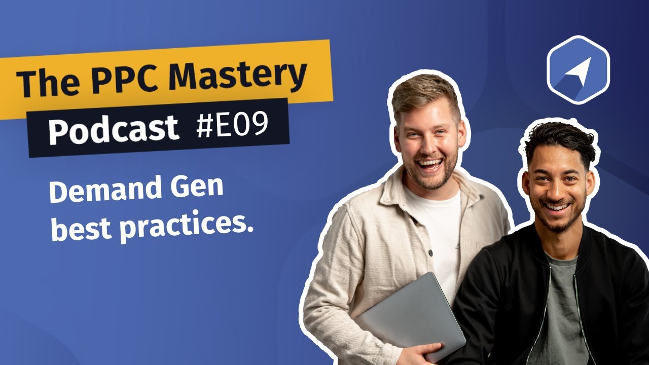 E09 - Demand Gen best practices - The PPC Mastery Podcast - YouTube