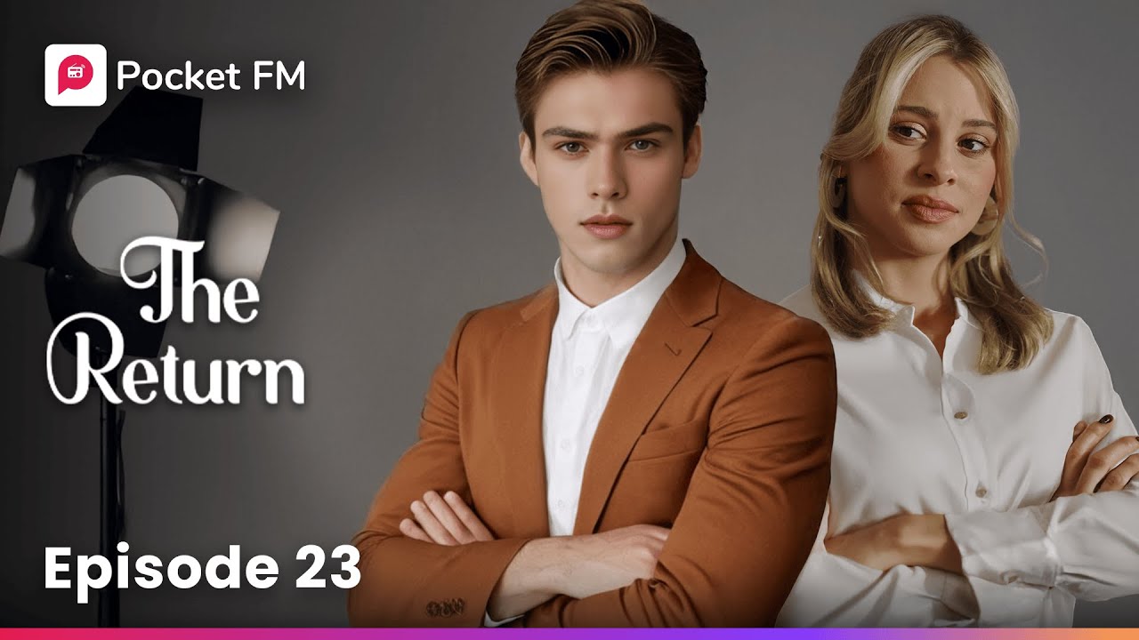 Episode 23 | The Return | Pocket FM - YouTube