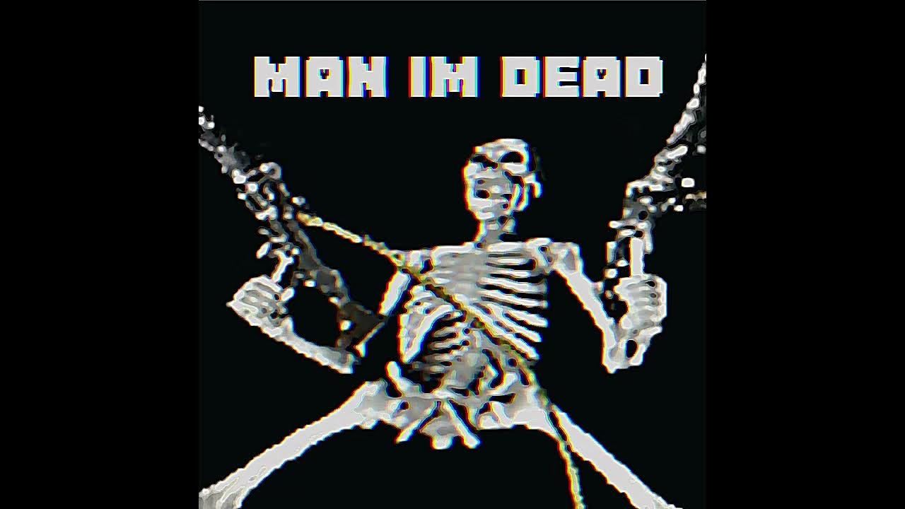 Man Im Dead Official Audio Youtube
