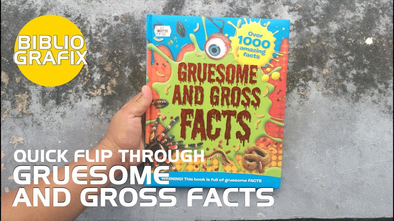 Gruesome and Gross Facts : Quick Flip Through - BIBLIOGRAFIX EPISODE 22 ...