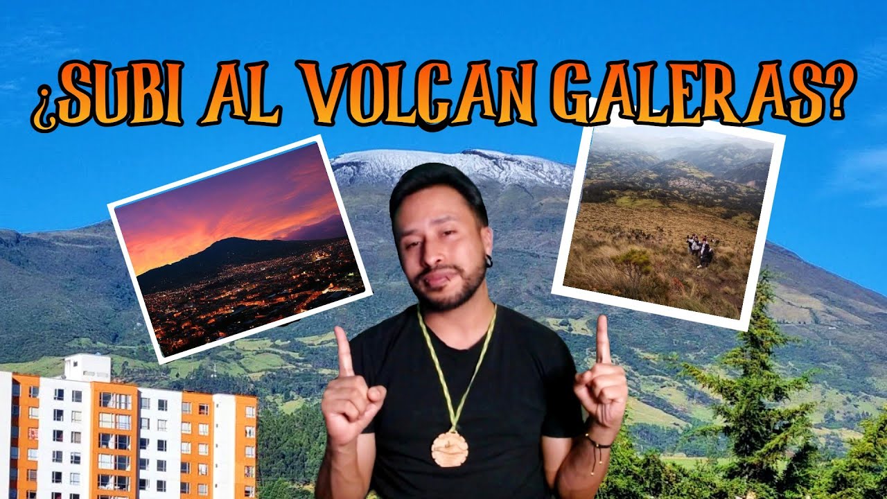 SUBIENDO AL VOLCÁN GALERAS EN PASTO NARIÑO COLOMBIA 🇨🇴 - YouTube
