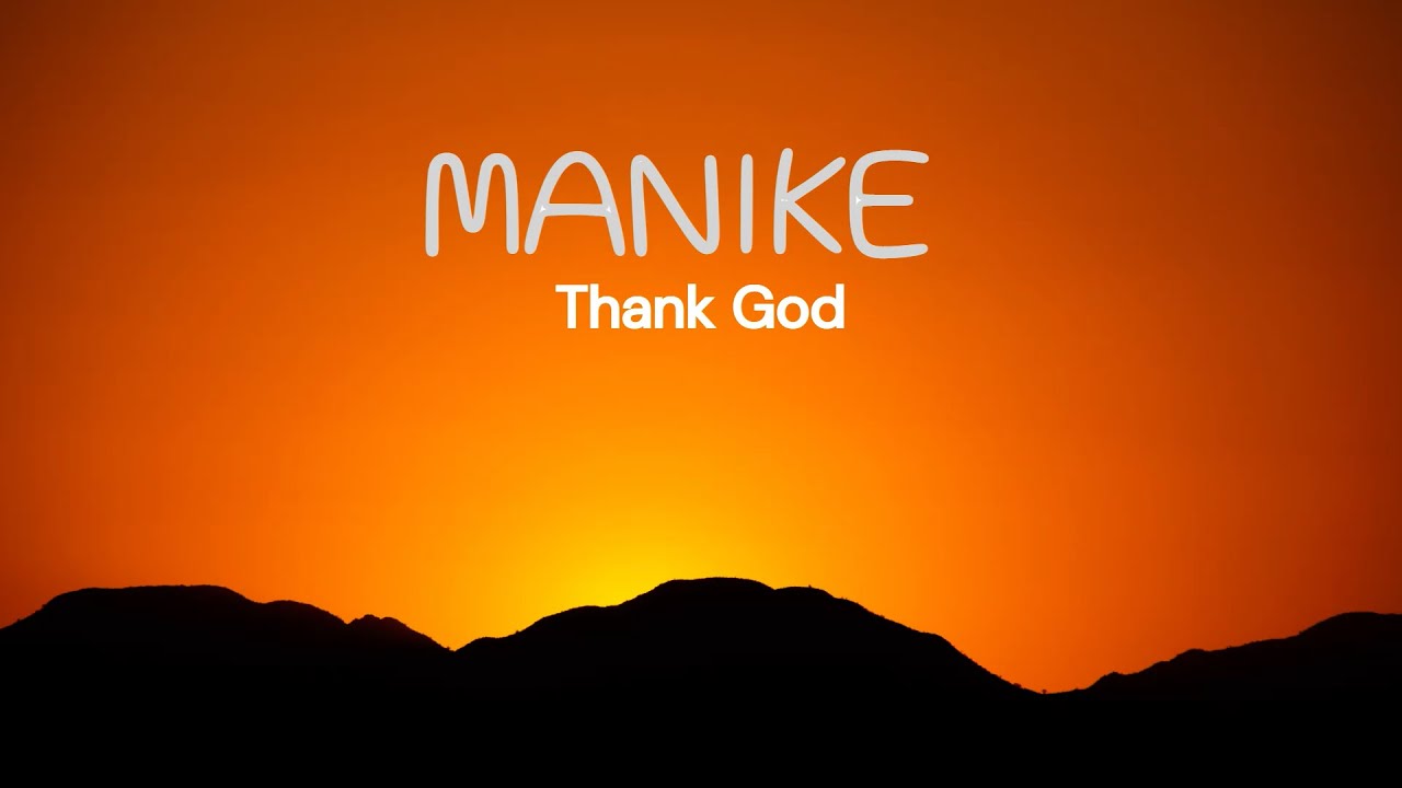 Manike -Thank God (Lyrics) - YouTube