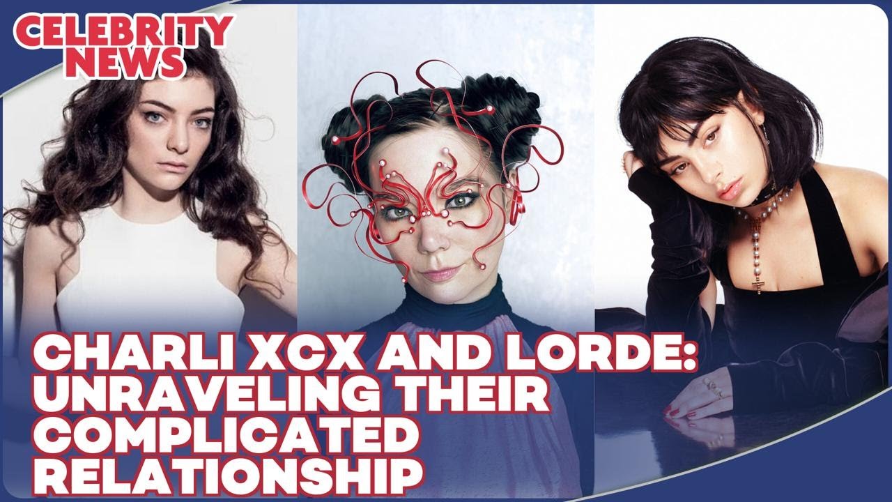 Charli XCX and Lorde Unraveling their Complicated Relationship I ...