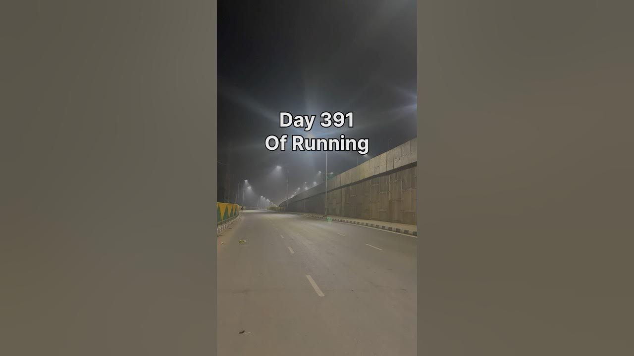 Day 391 consistent run everyday - YouTube