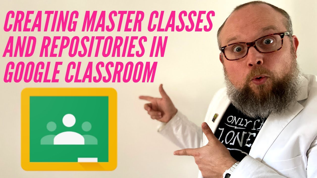 Google Classroom: Master Classes and Repositories - YouTube
