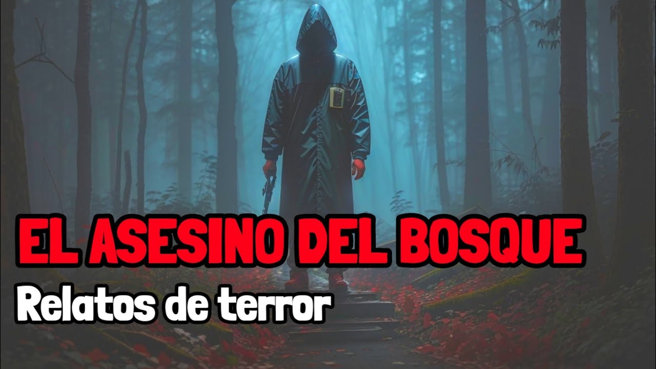 Relato de terror - El asesino del bosque | Historias de terror - YouTube