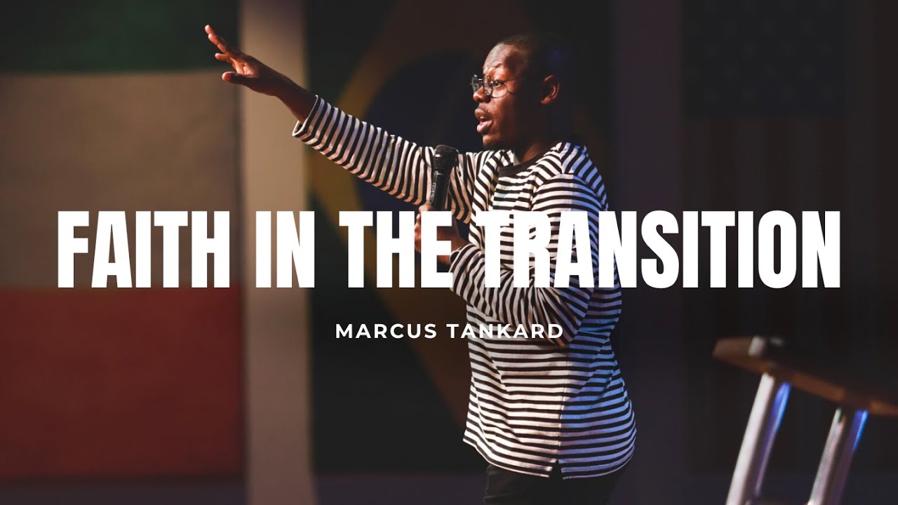 Faith In The Transition | Rev. Marcus Tankard - YouTube