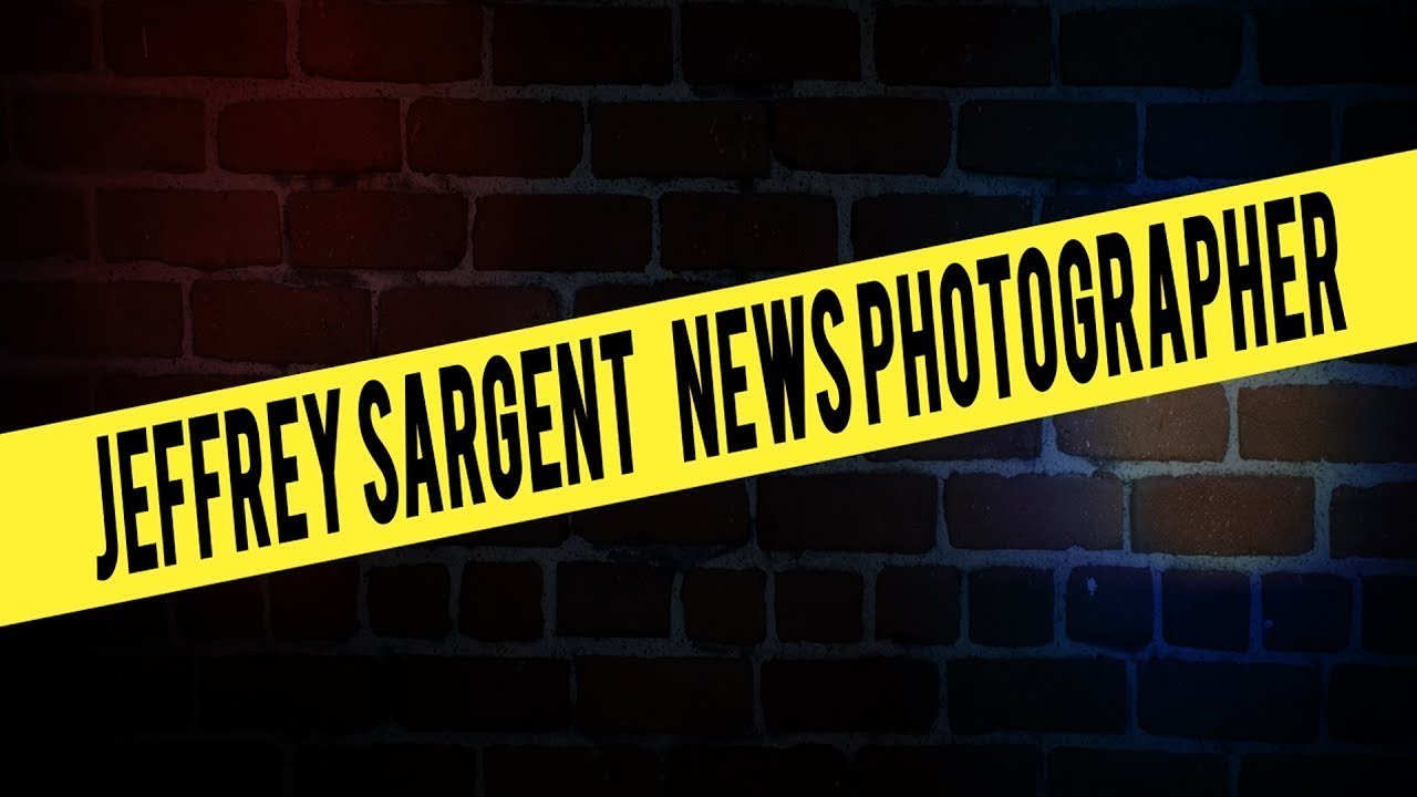 JEFFREY SARGENT: NEWS PHOTOGRAPHER 2017 SHOW REEL - YouTube